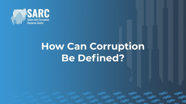How Can Corruption Be Defined ? - Sudan Anti-Corruption Resource Center ...